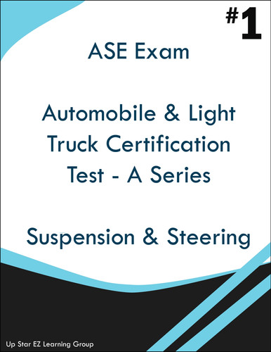 ASE Automobile & Light Truck Certification Test - Suspension & Steering ...