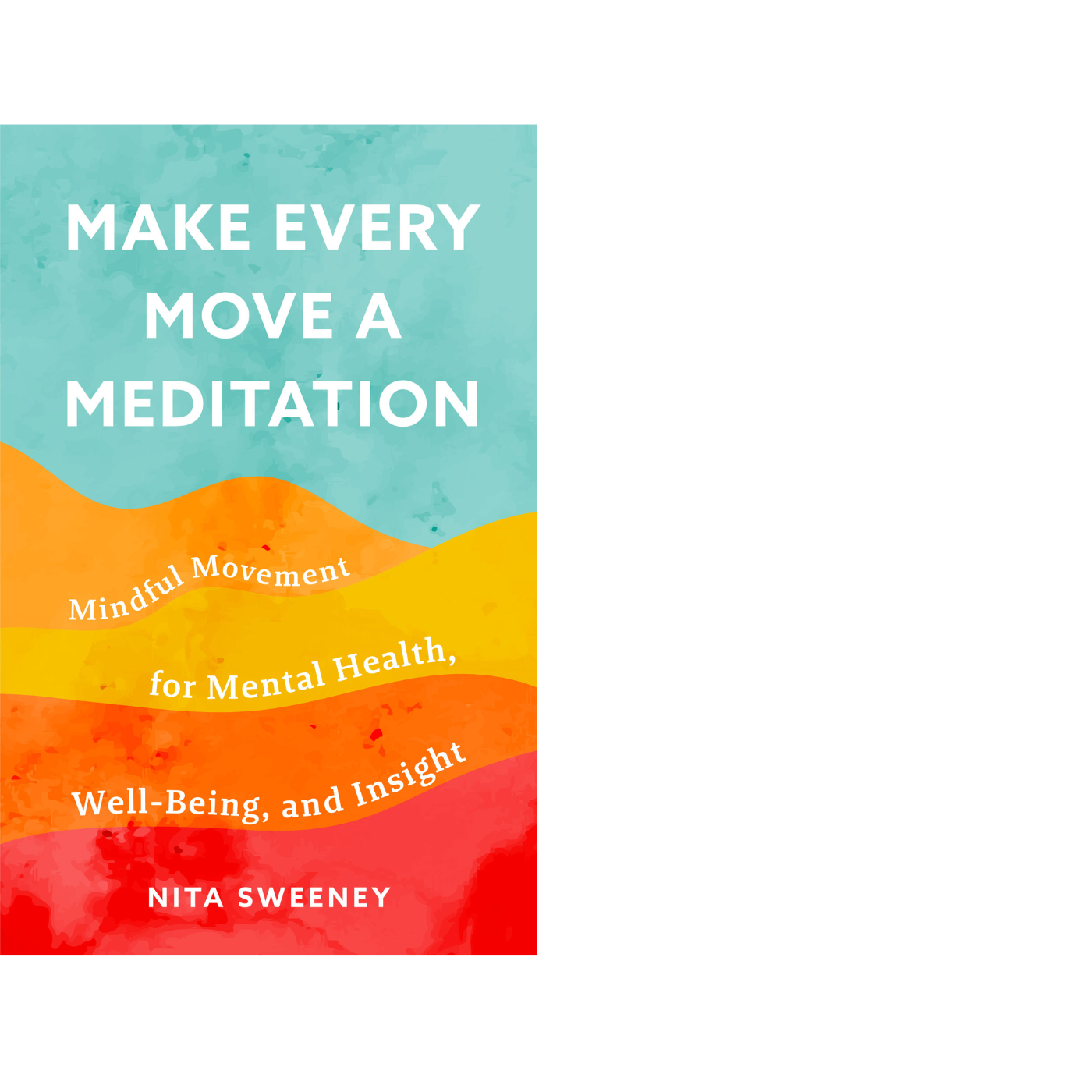 Make Every Move a Meditation