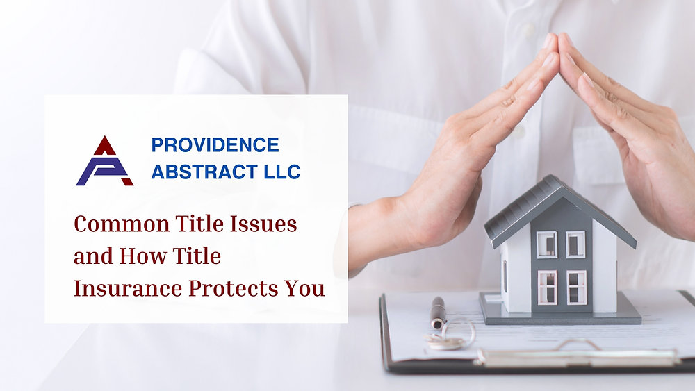 Common Title Issues and How Title Insurance Protects You