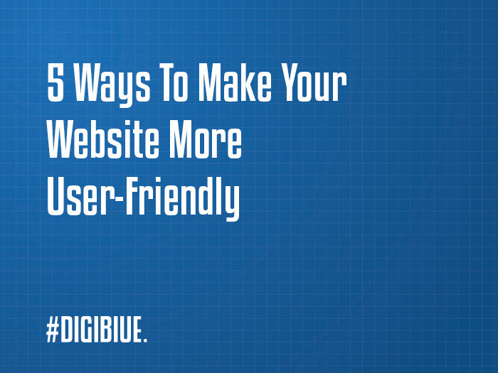 5 Ways To Make Your Website More User-Friendly