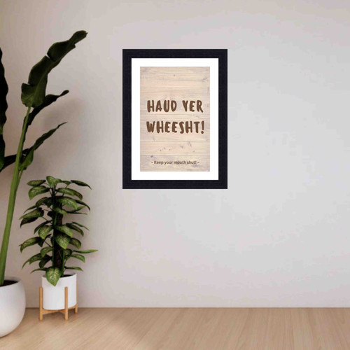 Haud Yer Wheesht - Scottish Saying | The Framestoreuk Ltd