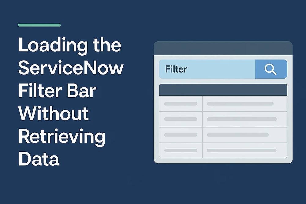 How to Load Only Filters Without Records in a ServiceNow List View