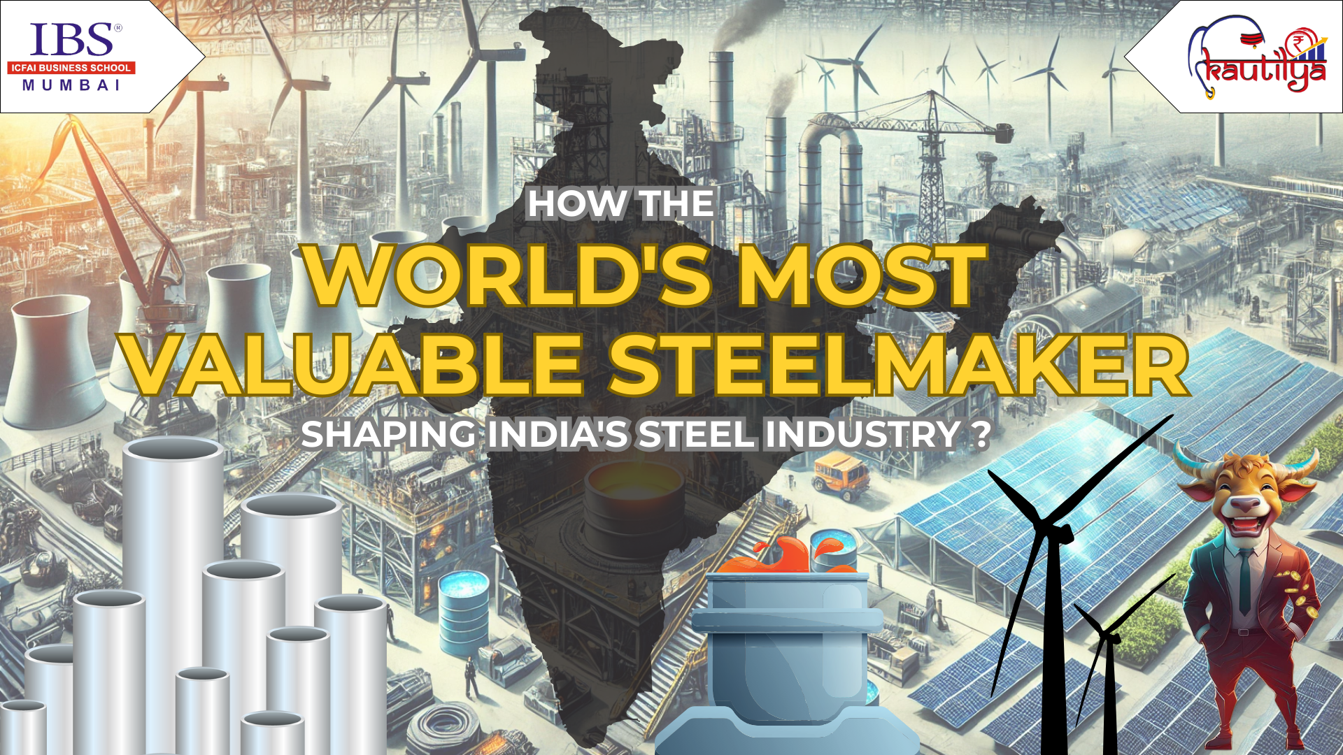 How the World's Most Valuable Steelmaker is Shaping India's Steel Industry?