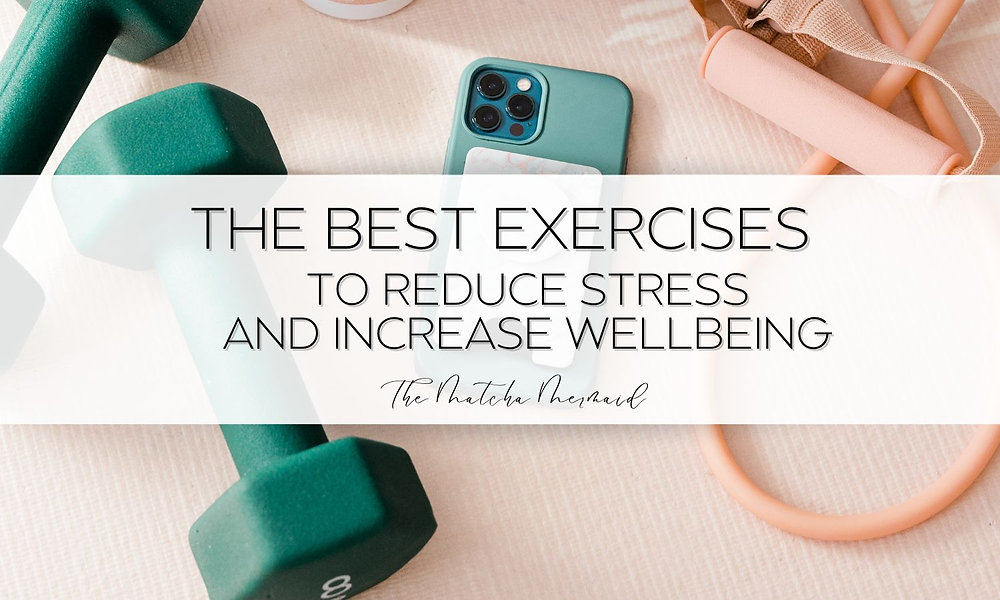 The Best Exercises to Reduce Stress and Increase Well-Being