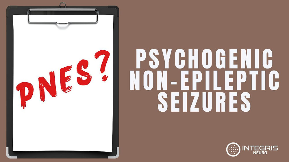 Psychogenic non-epileptic seizures (PNES)