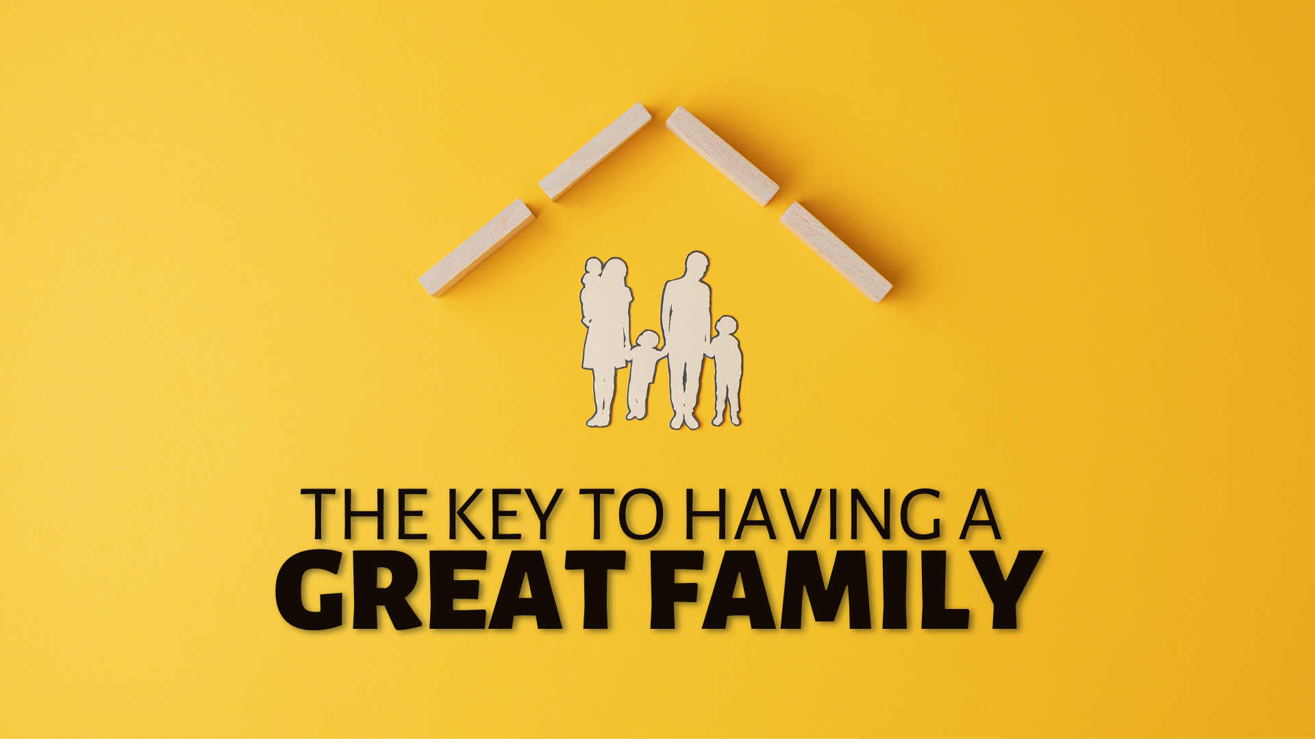 The Key To Having A Great Family