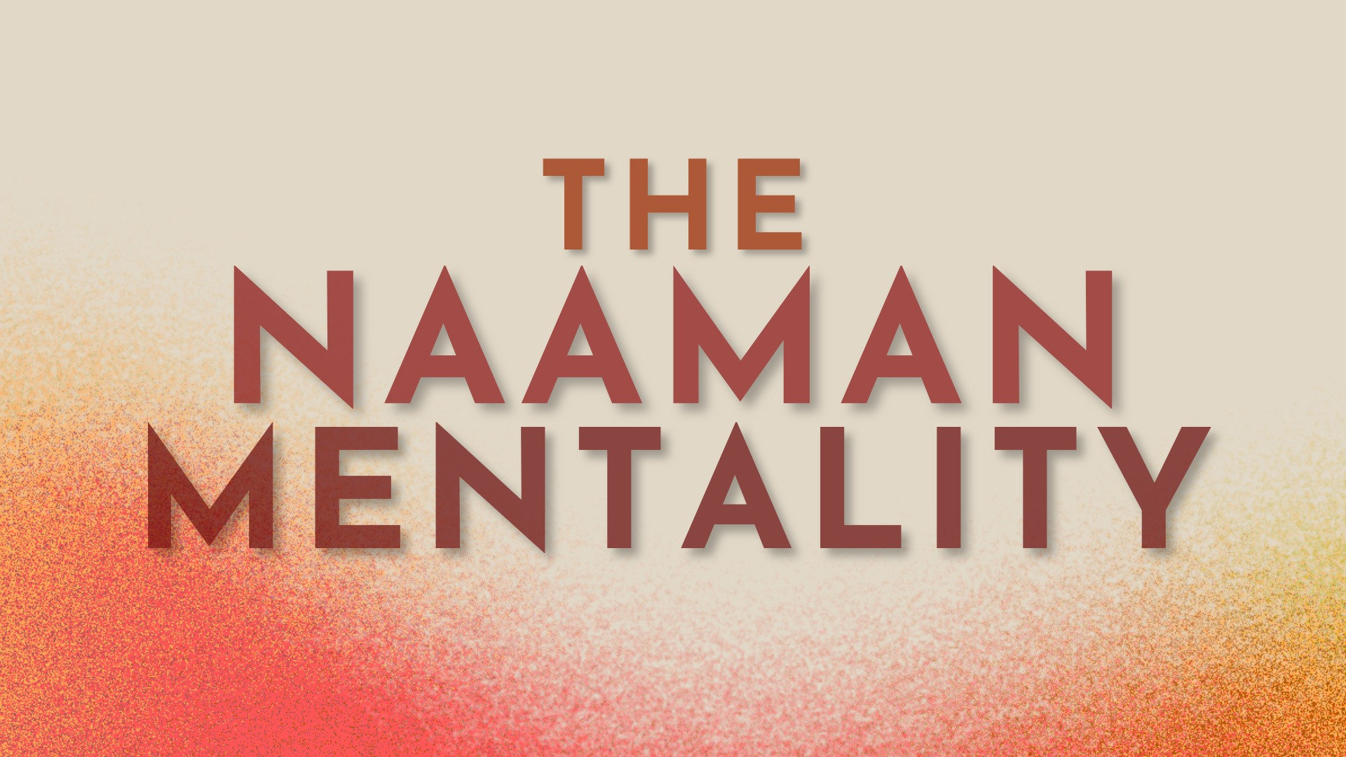 The Naaman Mentality