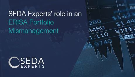 SEDA Experts' role in an ERISA Portfolio Mismanagement