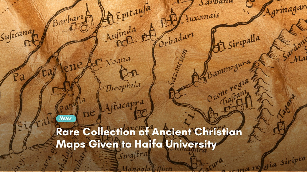 Rare Collection of Ancient Christian Maps Given to Haifa University