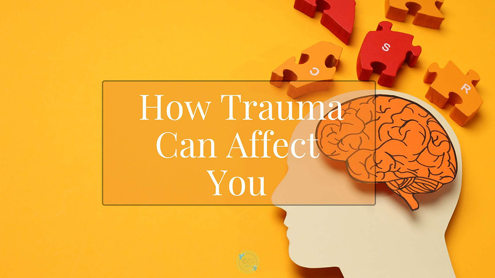 How Trauma Can Affect You – RCCS