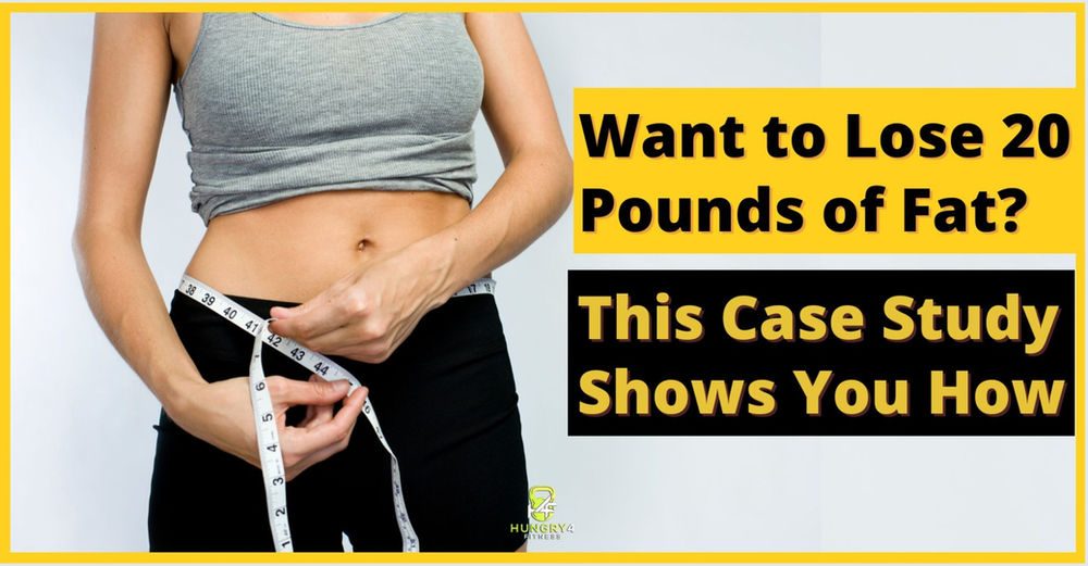 Lose 20 Pounds of Fat | This Case Study Shows You How
