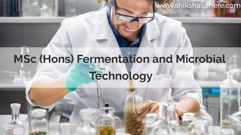 MSc (Hons) Fermentation and Microbial Technology| ShikshaSphere