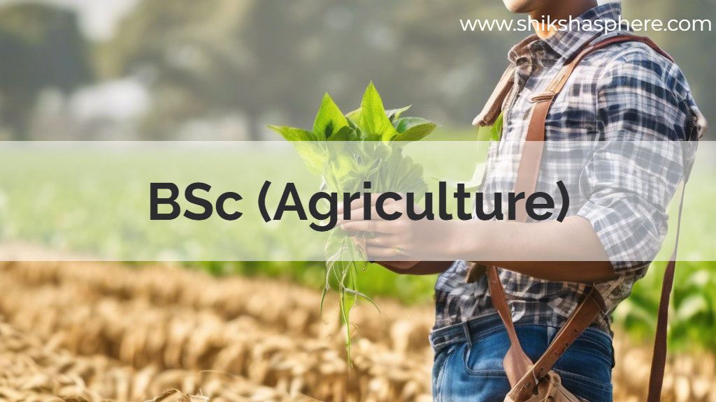 BSc (Agriculture)| ShikshaSphere