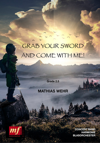 GRAB YOUR SWORD AND COME WITH ME | mathiaswehr