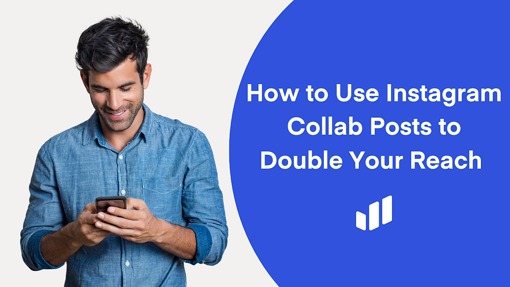 How to Use Instagram Collab Posts to Double Your Reach