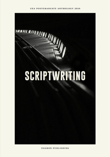 UEA MA Scriptwriting Anthology 2019 | egg-box-publishing