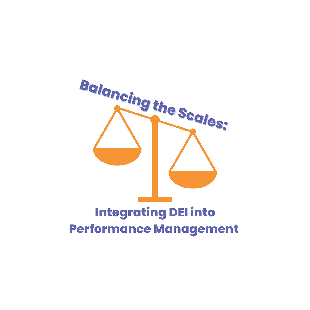 Balancing the Scales: Integrating DEI into Performance Management