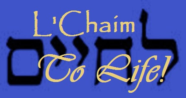 L’chaim – Let’s Live!