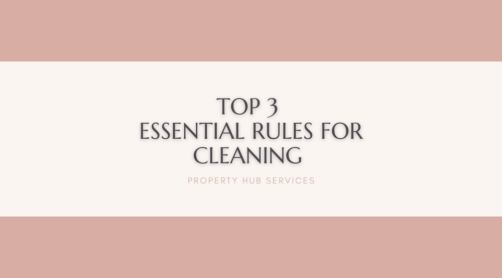 Top 3 Essential Rules For Cleaning