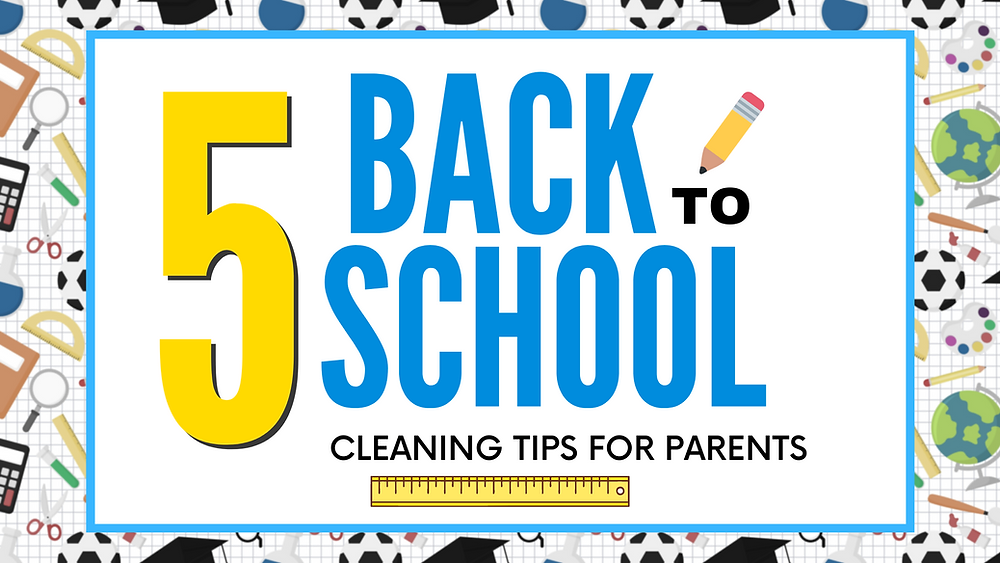 Back to School | Cleaning tip for parents