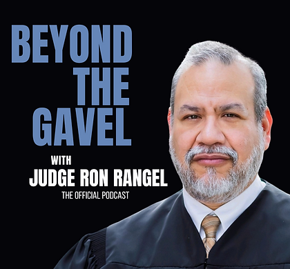 Criminal Justice Podcast | Beyond The Gavel With Judge Ron Rangel
