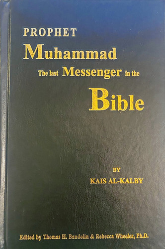PROPHET MUHAMMAD THE LAST MESSENGER IN THE BIBLE BY KAIS AL-KALBY ...