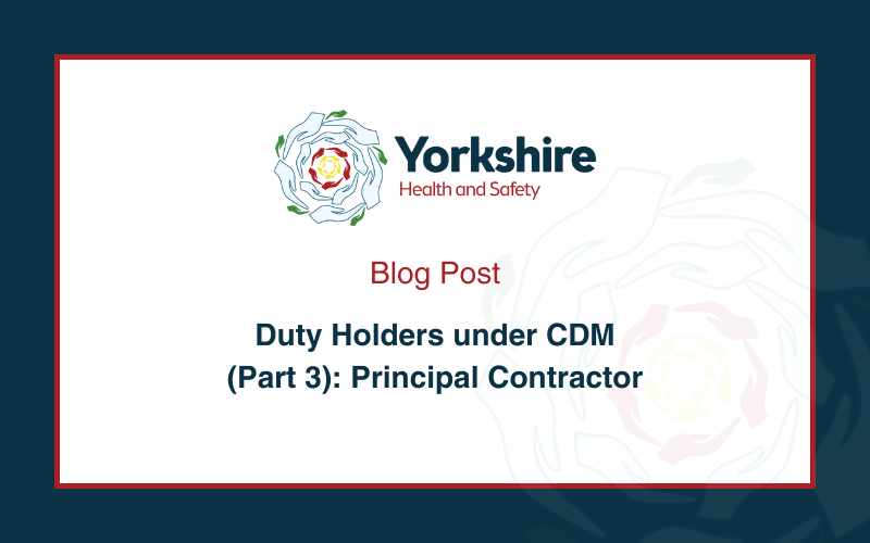 Duty Holders under CDM (Part 3): Principal Contractor