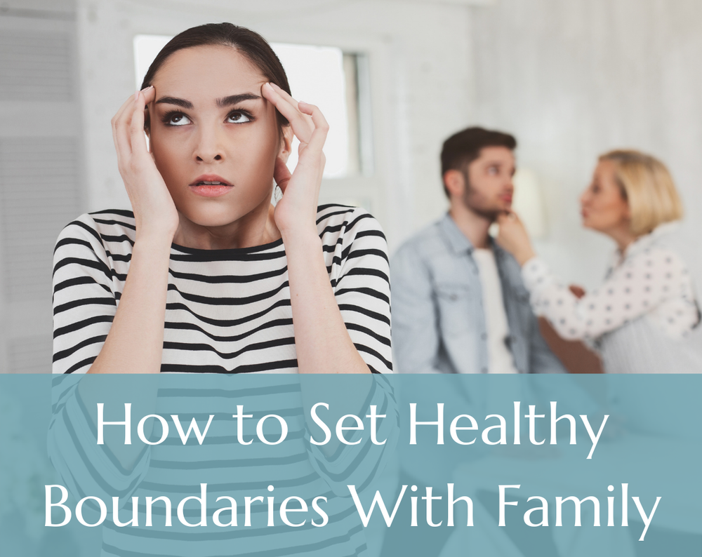 How to Set Healthy Boundaries With Family