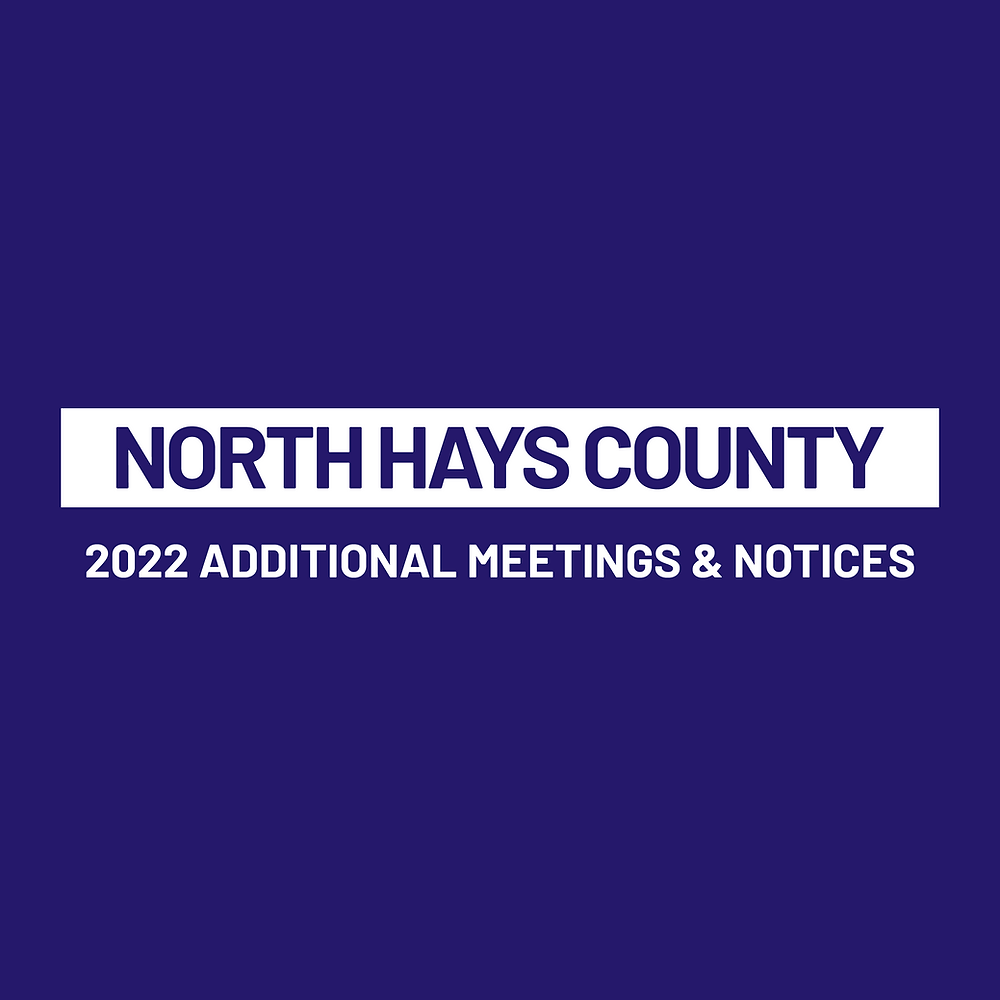2022 ADDITIONAL MEETINGS & NOTICES | North Hays County Fire & Rescue ESD #6