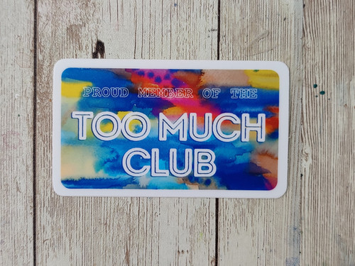 Too Much Club Sticker | Rebel Unicorn Crafts