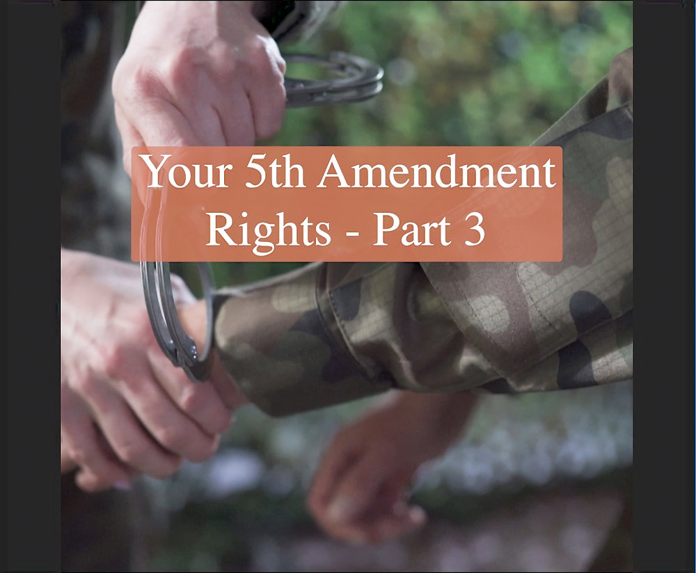 Your 5th Amendment Right in the Military - Part 3