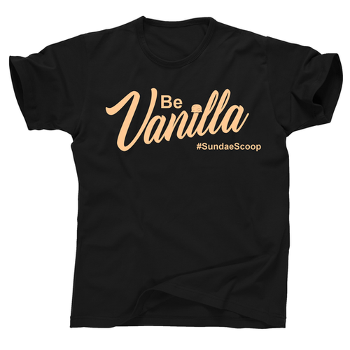Be Vanilla T-Shirt | Eat Ice Cream