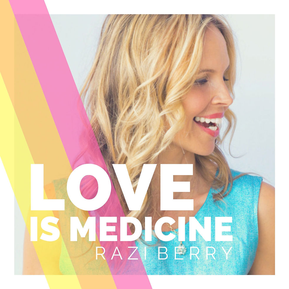 Love is Medicine Podcast - Razi Berry | Rachel Kodanaz