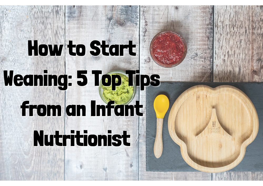 How to Start Weaning: 5 Top Tips from an Infant Nutritionist [2024]