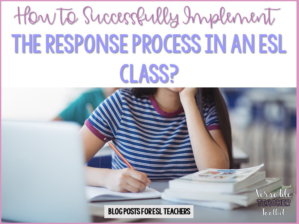 How to Successfully Implement the Response Process in Your ESL Class