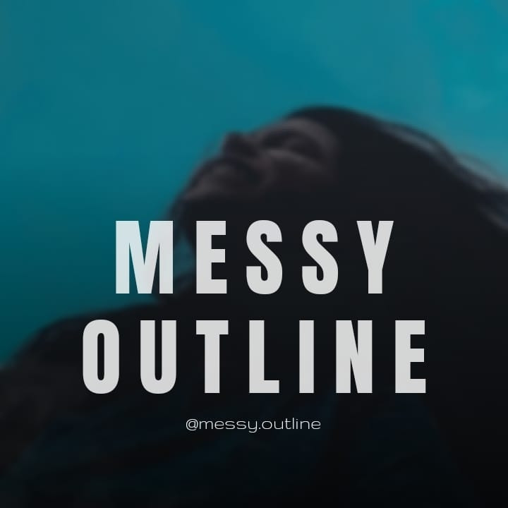 MESSY OUTLINE | Art by MANSI