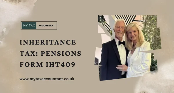 Inheritance Tax: Pensions Form IHT409 | A Complete Guide