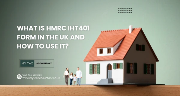 What is HMRC IHT401 Form in the UK and How to Use It?
