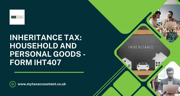 Inheritance Tax: Household and Personal Goods - Form IHT407