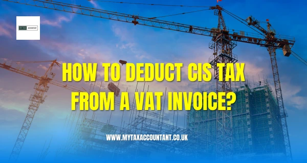 How to Deduct CIS Tax From a VAT Invoice?