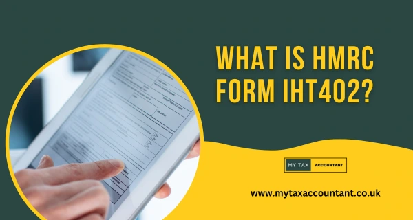 What are HMRC Forms IHT403 and IHT402? | Learn it all!