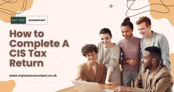 How to Complete A CIS Tax Return | A Complete Guide 2024