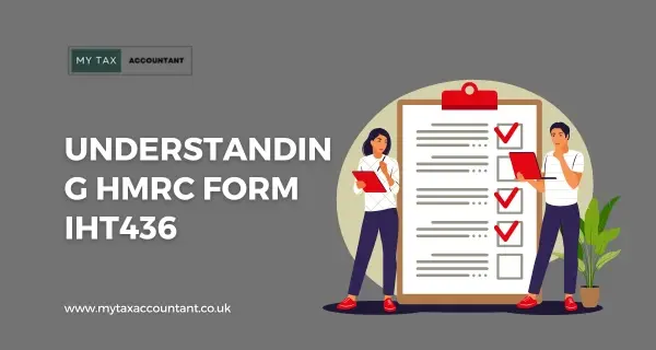 Understanding HMRC Form IHT436 | A Complete Guide