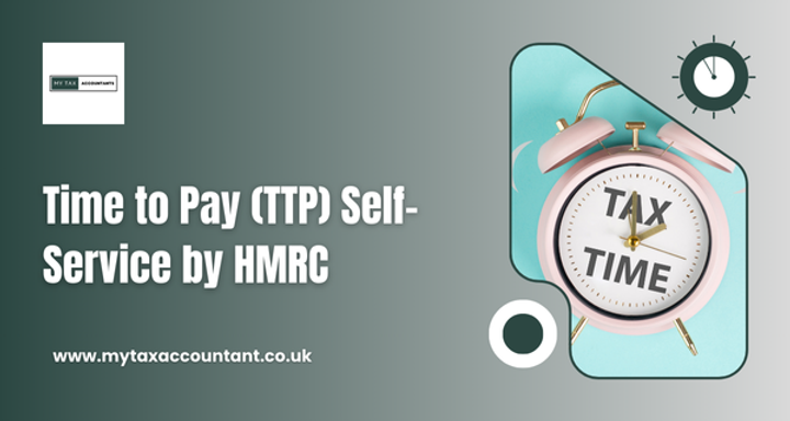 Time to Pay (TTP) Self-Service by HMRC | A Complete Guide