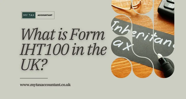 What is Form IHT100 - The Most Comprehensive Guide