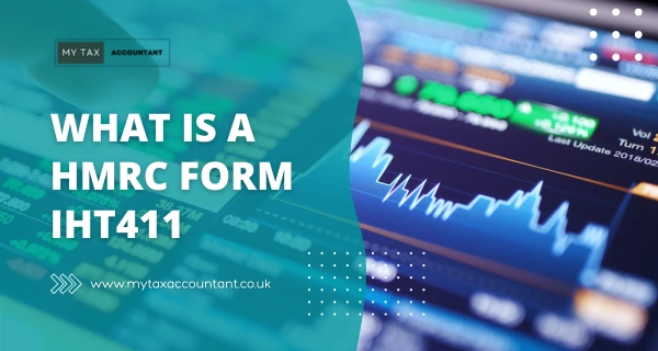 What is HMRC Form IHT411? | A Comprehensive Guide