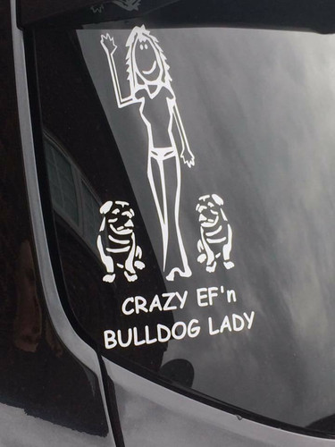*NEW* CRAZY EF'N BULLDOG LADY Car Stickers | TheEdwardFoundation