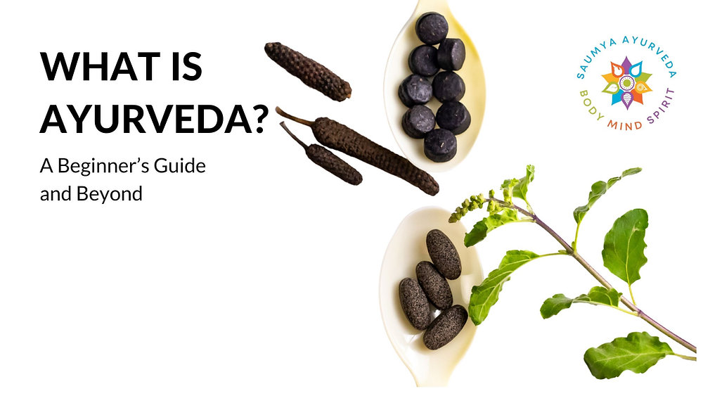 What is Ayurveda? A Beginner's Guide and Beyond