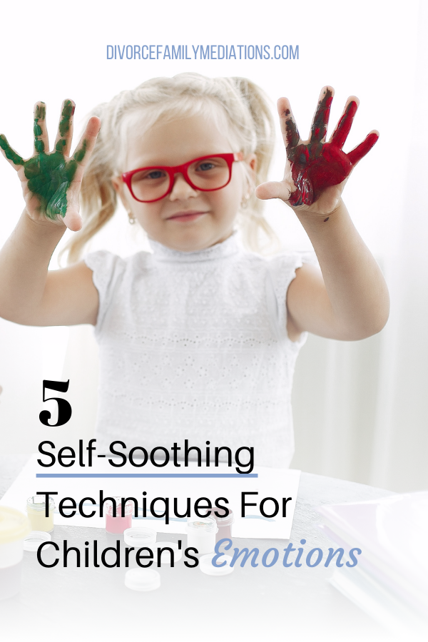 5 Self Soothing Techniques For Children’s Emotions