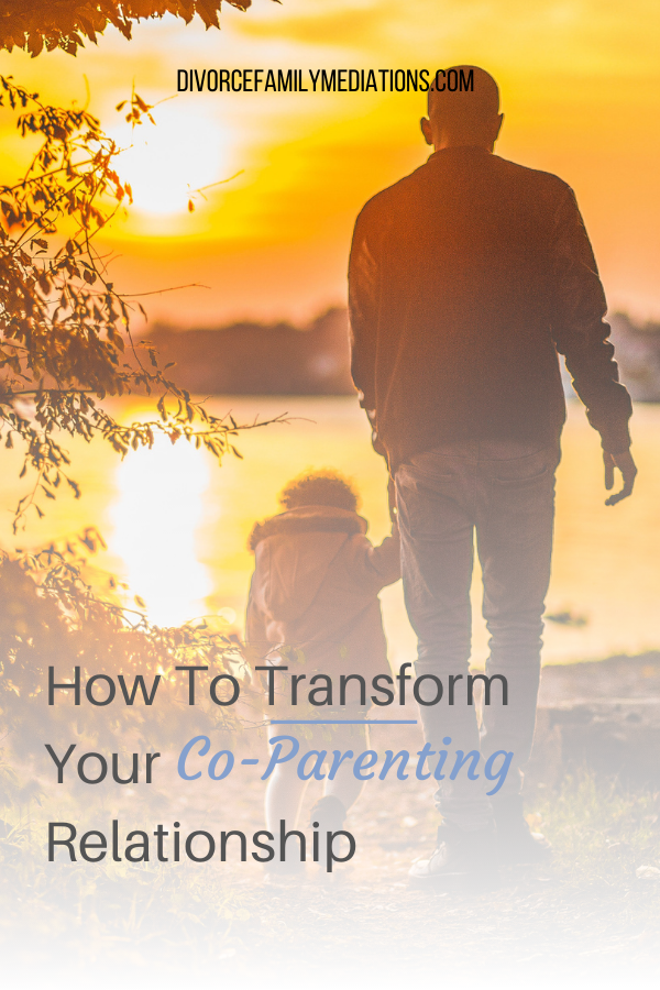 How To Transform Your Co-Parenting Relationship